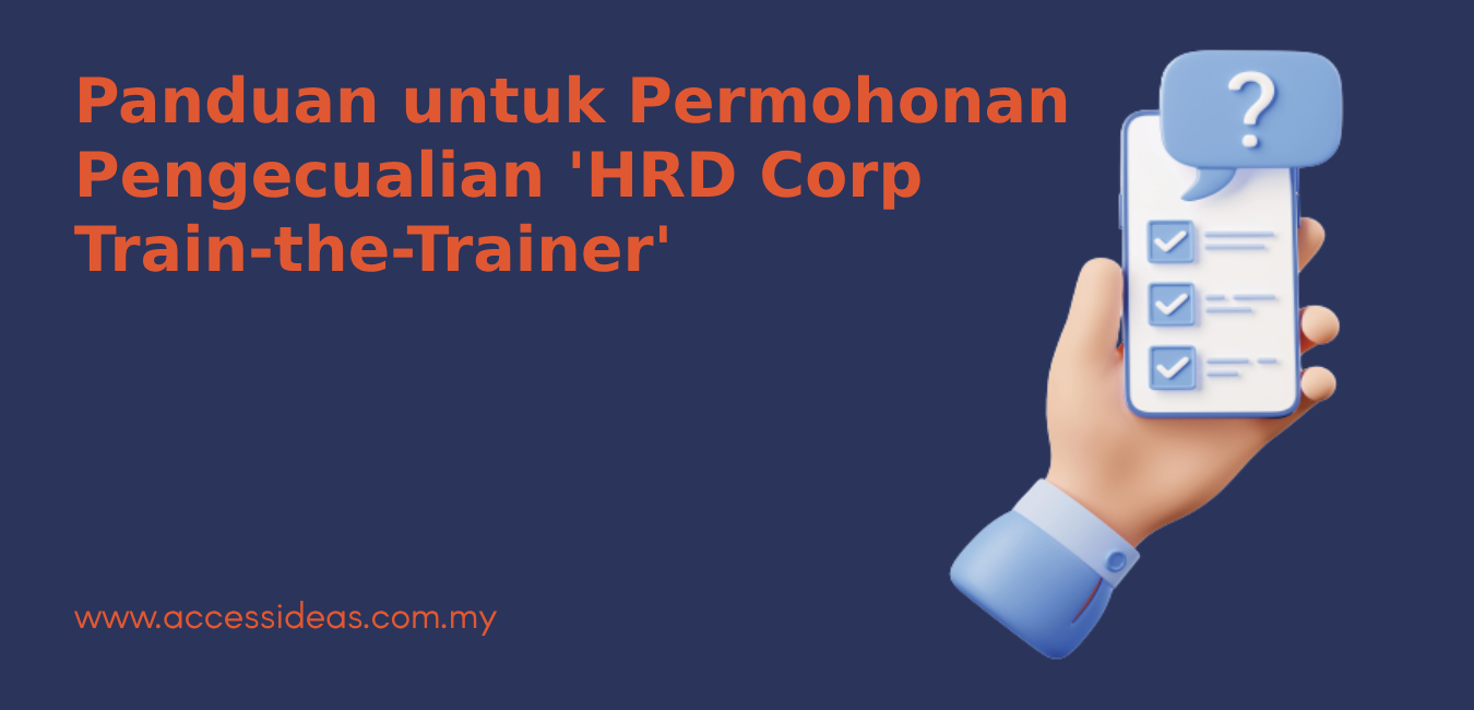 Panduan untuk Permohonan Pengecualian ‘HRD Corp Train-the-Trainer’ - Access Ideas