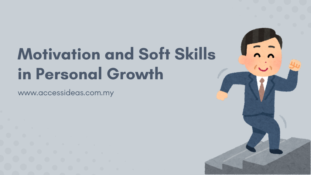 Motivation and Soft Skills in Personal Growth - Access Ideas